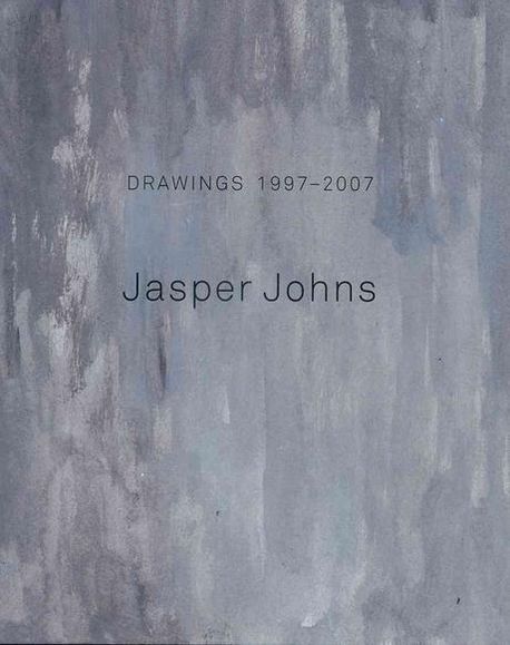 JASPER JOHNS: DRAWINGS, 1997-2007 | JOHNS, JASPER, 1930- - 교보문고