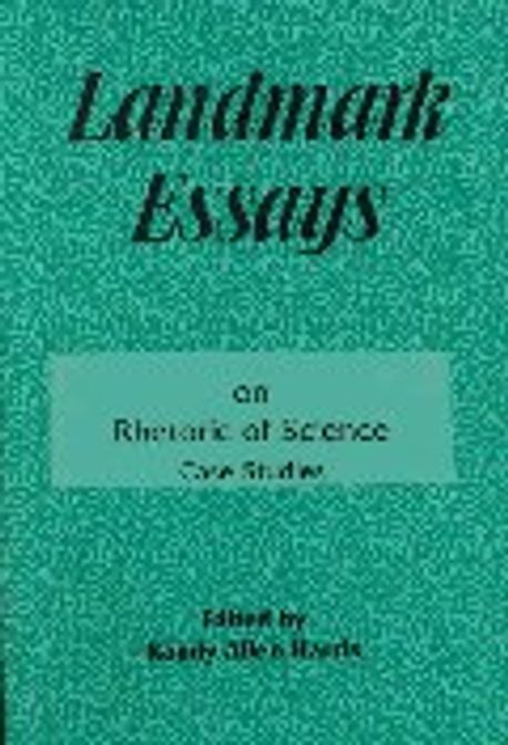 Landmark Essays on Rhetoric of Science : Case Studies | Harris, Randy ...