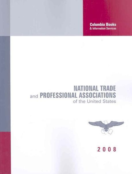 National Trade and Professional Associations of the United States 2008 ...