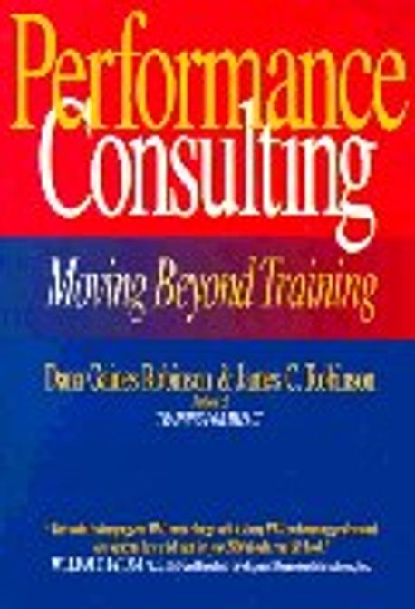 Performance Consulting | Robinson, Dana Gaines/ Robinson, James C. - 교보문고