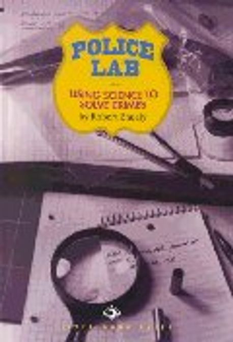 Police Lab : Using Science to Solve Crimes (Science | Sheely, Robert - 교보문고