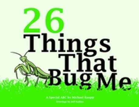 26 Things That Bug Me | Michael Raupp - 교보문고