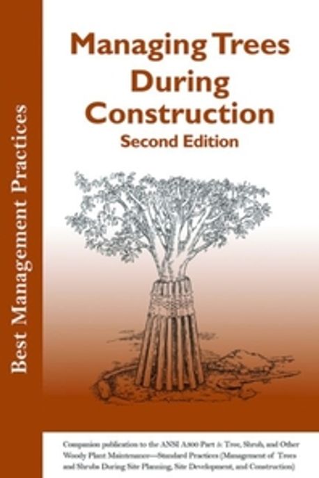 Managing Trees During Construction | Kelby Fite - 교보문고