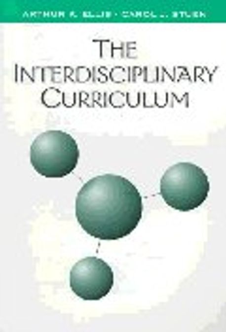 The Interdisciplinary Curriculum | Ellis, Arthur K./ Stuen, Carol J. - 교보문고