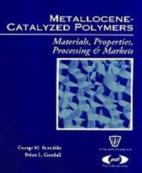 Metallocene Catalyzed Polymers : Materials, Processing and Markets ...