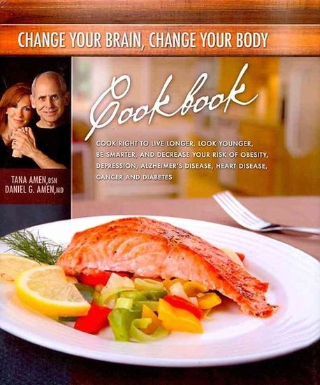 Change Your Brain, Change Your Body Cookbook | Amen, Daniel G., M.d ...