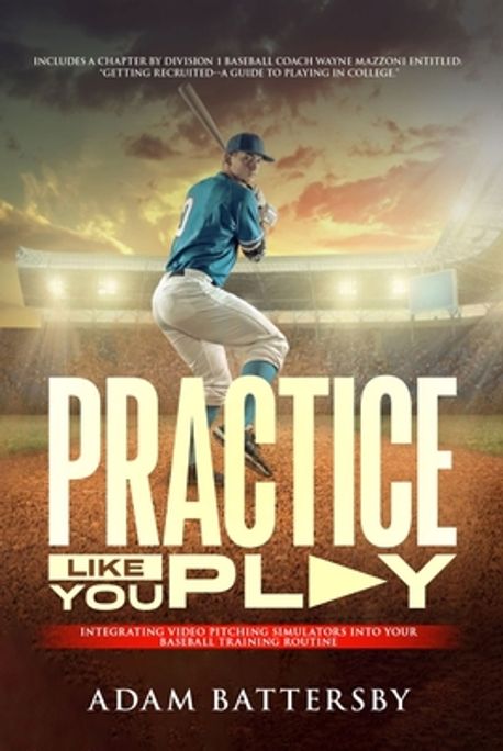 Practice Like You Play | Mazzoni, Wayne - 교보문고