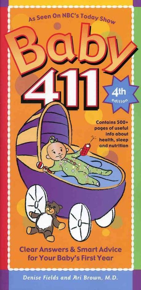 Baby 411 : Clear Answers & Smart Advice for Your Baby's First Year ...
