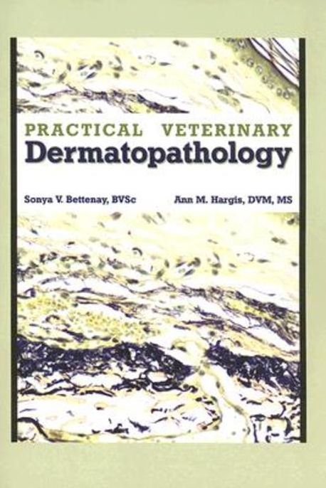 Practical Veterinary Dermatopathology | Bettenay, Sonya V. - 교보문고