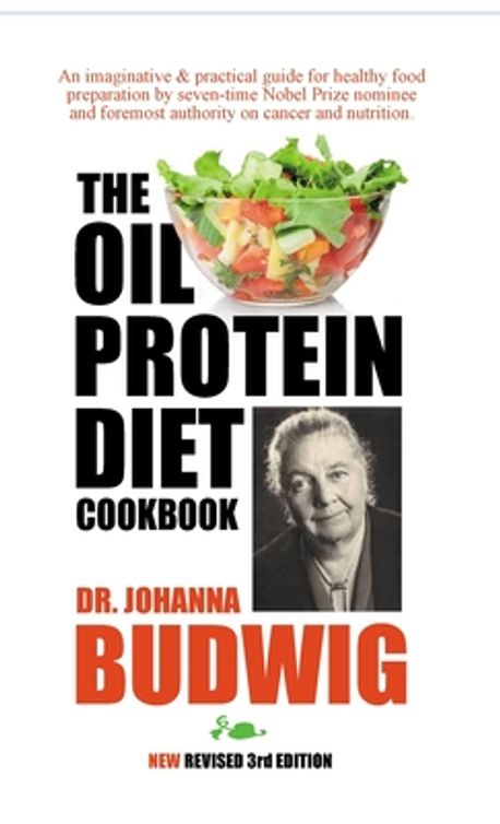 OIL-PROTEIN DIET Cookbook | Budwig, Johanna - 교보문고