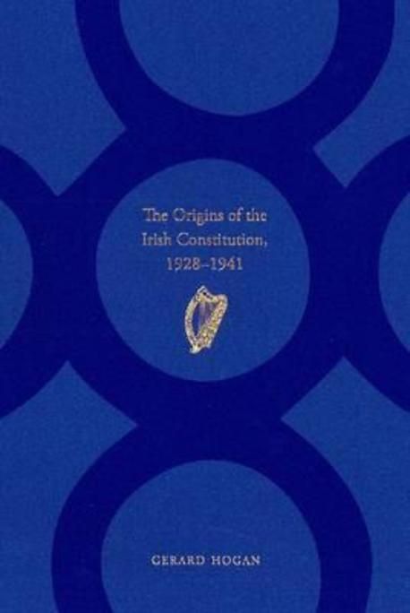 Origins of the Irish Constitution 1928-41 | Hogan, Gerard; Kinse - 교보문고