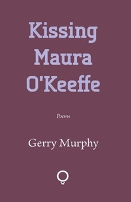 Kissing Maura O'Keeffe | Murphy, Gerry - 교보문고
