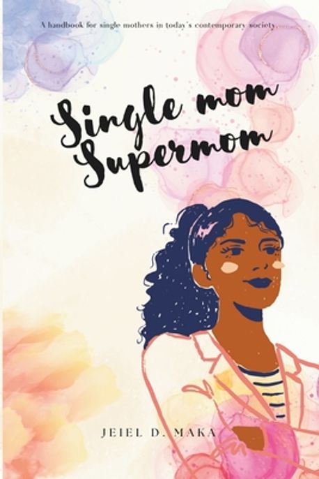 Single Mom Supermom | Maka, Jeiel D. - 교보문고