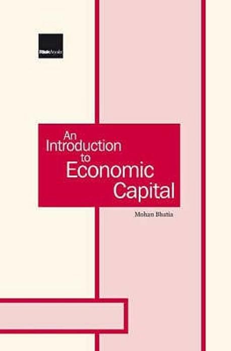 An Introduction to Economic Capital | Mohan Bhatia - 교보문고
