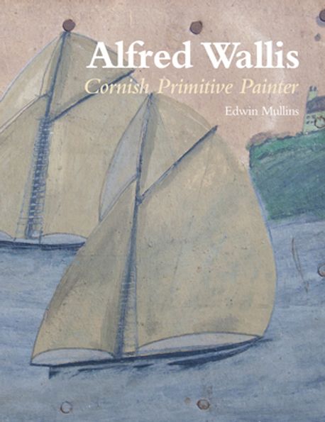 Alfred Wallis | Edwin Mullins - 교보문고