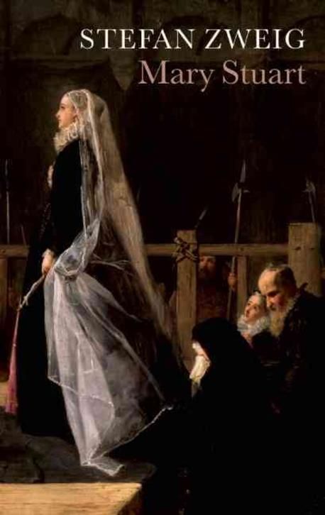 Mary Stuart | Stefan Zweig - 교보문고