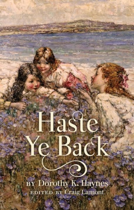 Haste Ye Back | Dorothy K. Haynes - 교보문고
