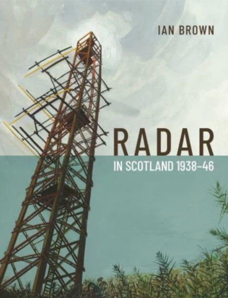 Radar in Scotland 1938-46 | Ian Brown - 교보문고
