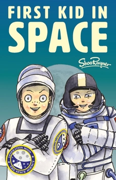 The First Kid In Space | Rayner, Shoo - 교보문고
