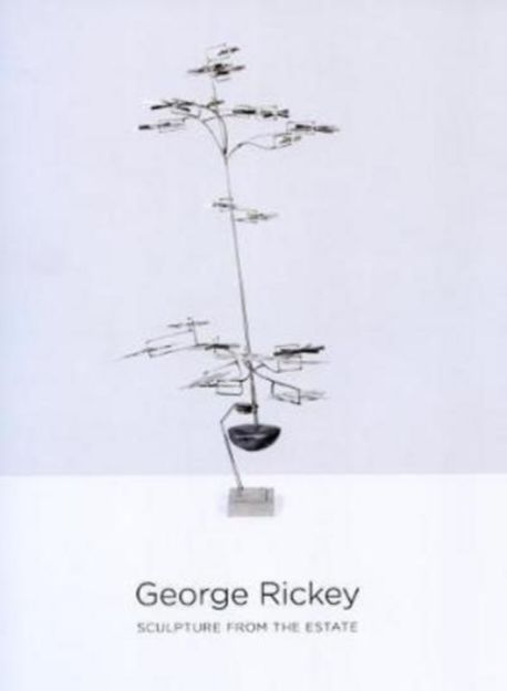 George Rickey - Sculptures from the Estate | - 교보문고