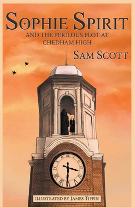 Sophie Spirit and the Perilous Plot at Chedham High | Scott, Sam - 교보문고