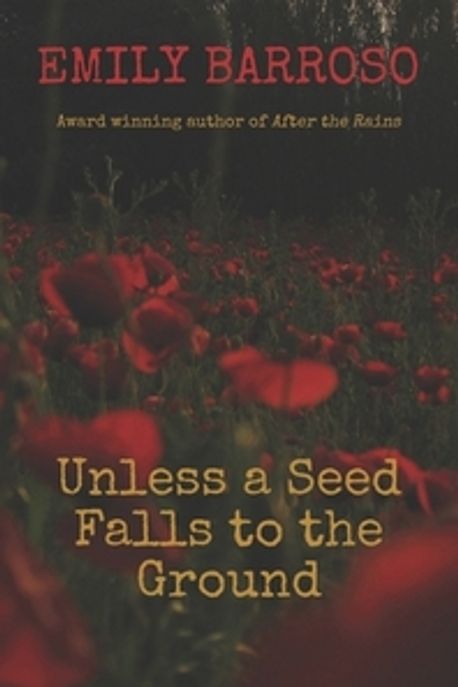 Unless a Seed Falls to the Ground | Barroso, Emily - 교보문고