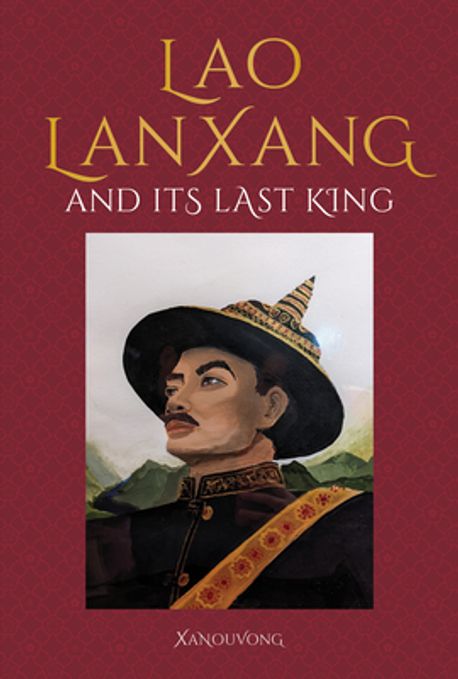 Lanxang and Its Last Lao King | Xanouvong - 교보문고