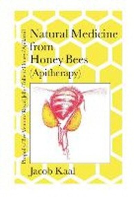 Natural Medicine from Honey Bees (Apitherapy) | Jacob Kaal - 교보문고