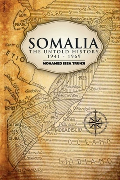 Somalia The Untold History 1941-1969 | Trunji, Mohamed Issa - 교보문고