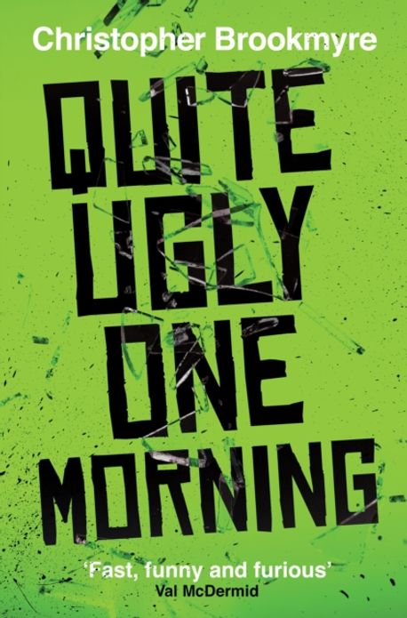 Quite Ugly One Morning | Christopher Brookmyre - 교보문고