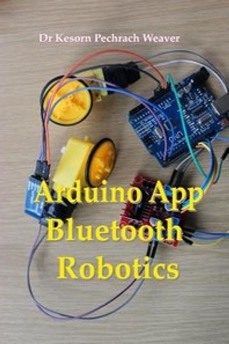 Arduino App Bluetooth Robotics | Weaver, Kesorn Pechrach - 교보문고