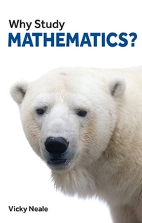 Why Study Mathematics? | Vicky Neale - 교보문고