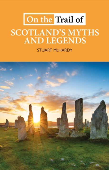 On the Trail of Scotland's Myths and Legends | Stuart McHardy - 교보문고