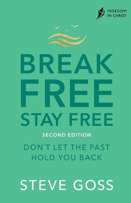 Break Free, Stay Free | Goss, Steve - 교보문고