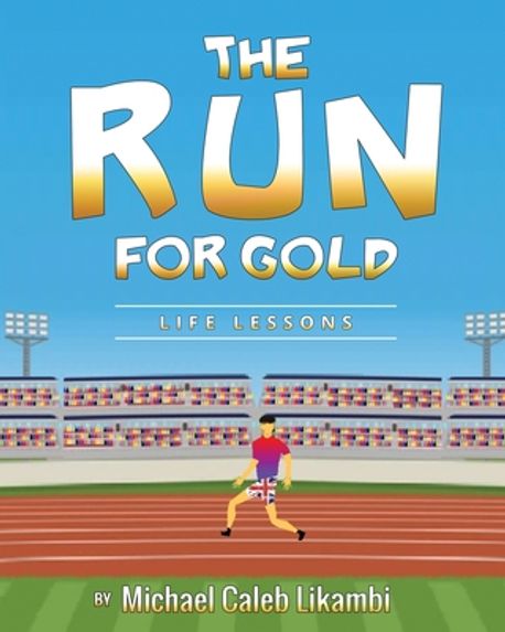 The Run for Gold | Likambi, Michael Caleb - 교보문고