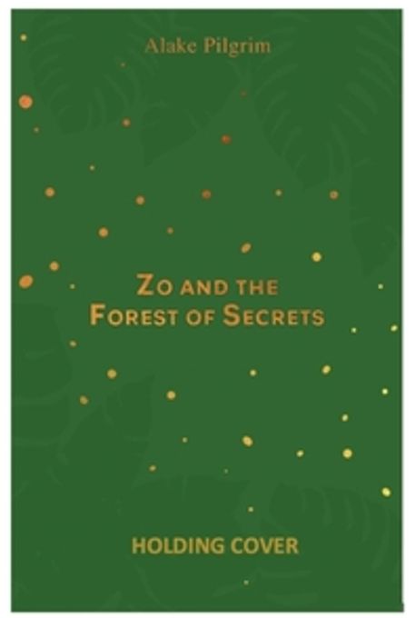 Zo and the Forest of Secrets | Alake Pilgrim - 교보문고
