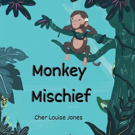 Monkey Mischief | Jones, Cher Louise - 교보문고