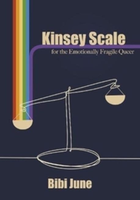 Kinsey Scale for the Emotionally Fragile Queer | Bibi June - 교보문고