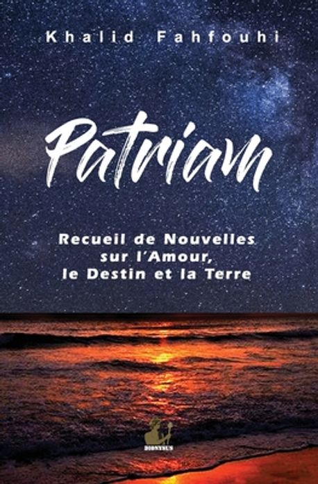 Patriam, Recueil de Nouvelles sur l'Amour, le Destin et la Terre ...