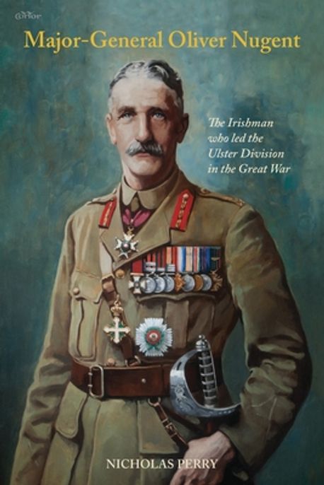 Major-General Oliver Nugent | Perry, Nicholas - 교보문고