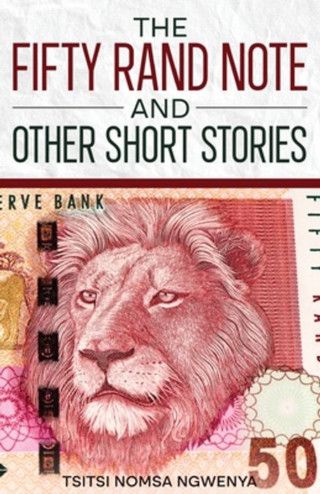 The Fifty Rand Note and Other Short Stories | Ngwenya, Tsitsi Nomsa - 교보문고