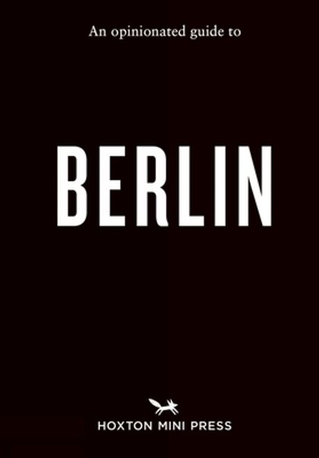 An Opinionated Guide to Berlin | Hoxton Mini Press - 교보문고