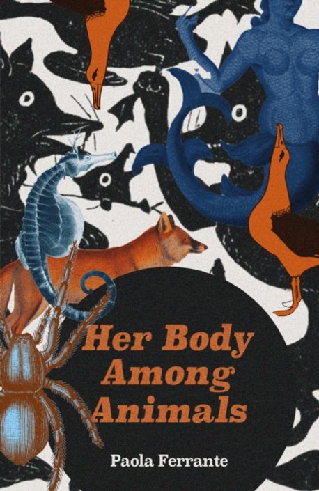 Her Body Among Animals | Paola Ferrante - 교보문고