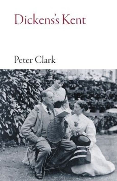 Dickens's Kent | Clark, Peter - 교보문고