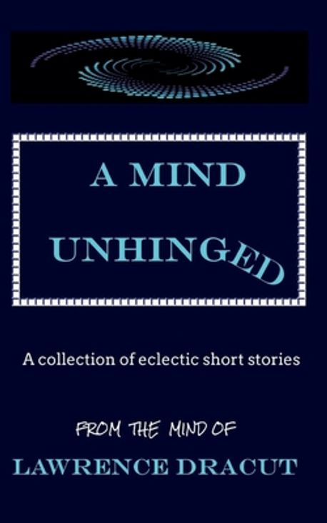 A Mind Unhinged | Dracut, Lawrence - 교보문고