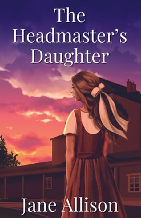 The Headmaster's Daughter | Allison, Jane - 교보문고