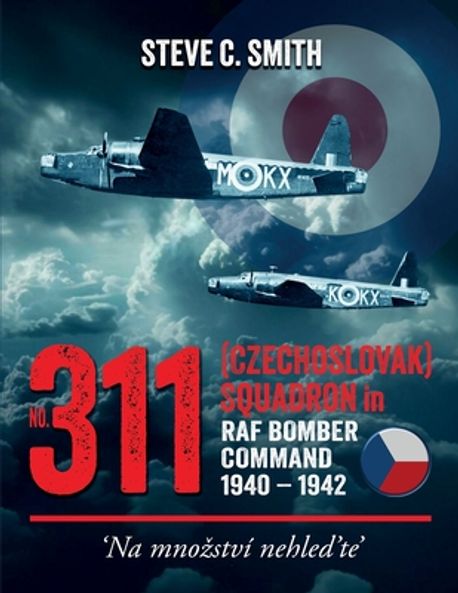 No. 311 (Czechoslovak) Squadron in RAF Bomber Command 1940 - 1942 ...