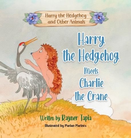 Harry the Hedgehog meets Charlie the Crane | Tapia, Rayner - 교보문고