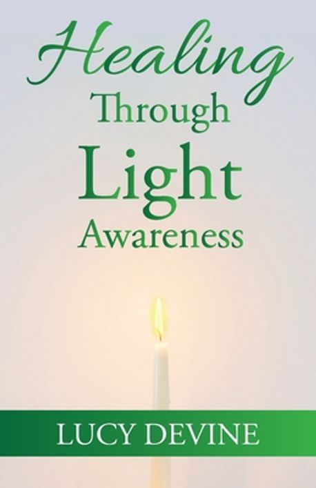 Healing Through Light Awareness | Devine, Lucy - 교보문고