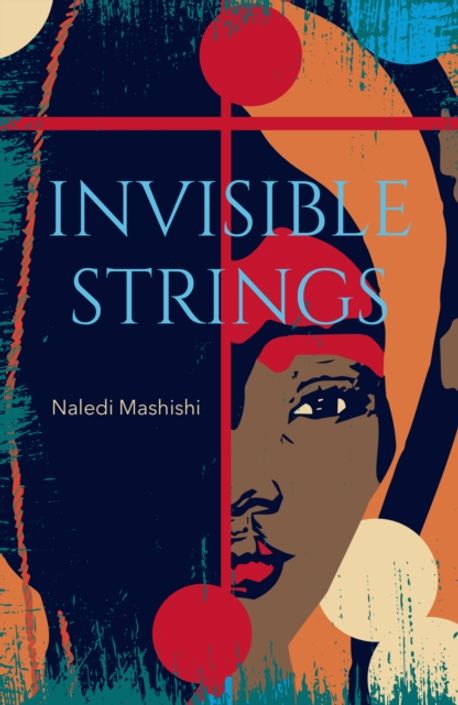Invisible Strings | Naledi Mashishi - 교보문고